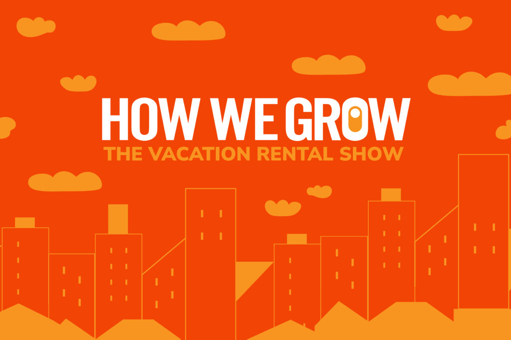 Launching How We Grow: The Vacation Rental Show Podcast - Inhabit
